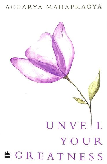 Buy Unveil Your Greatness : The Teachings Of Acharya Mahapragya book ...