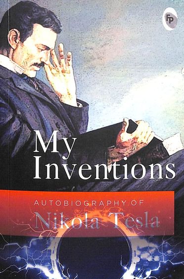 Buy My Inventions : Autobiography Of Nikola Tesla book : Nikola Tesla ...