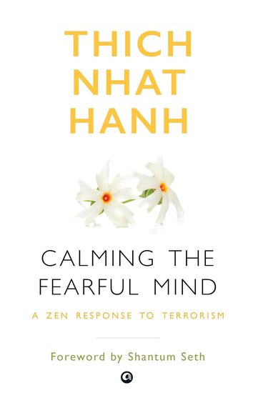 Buy Calming the Fearful Mind: A Zen Response to Terrorism book : Thich ...