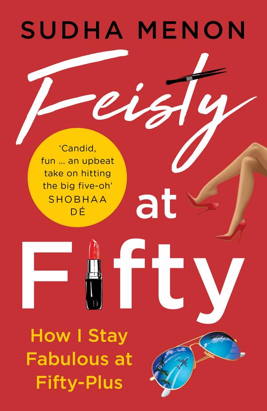 Buy Feisty At Fifty : How I Stay Fabulous At Fifty Plus book : Sudha ...
