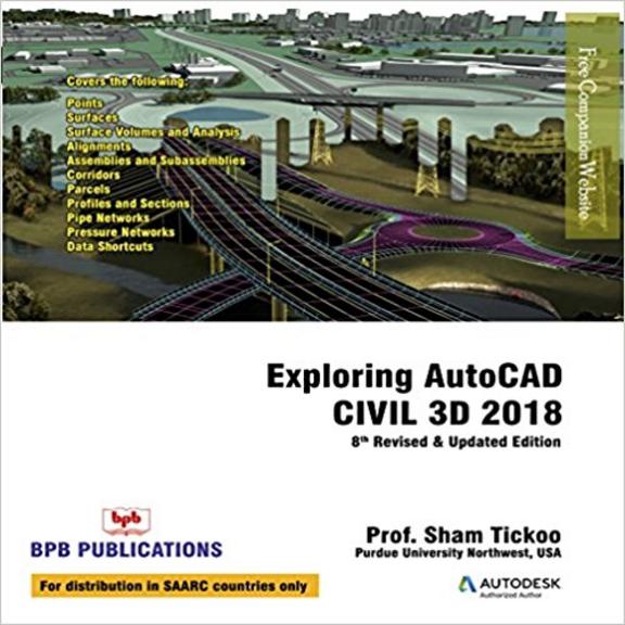 Buy Exploring AutoCAD Civil 3D 2018: 8th Revised and Updated Edition book : Sham Tickoo ...