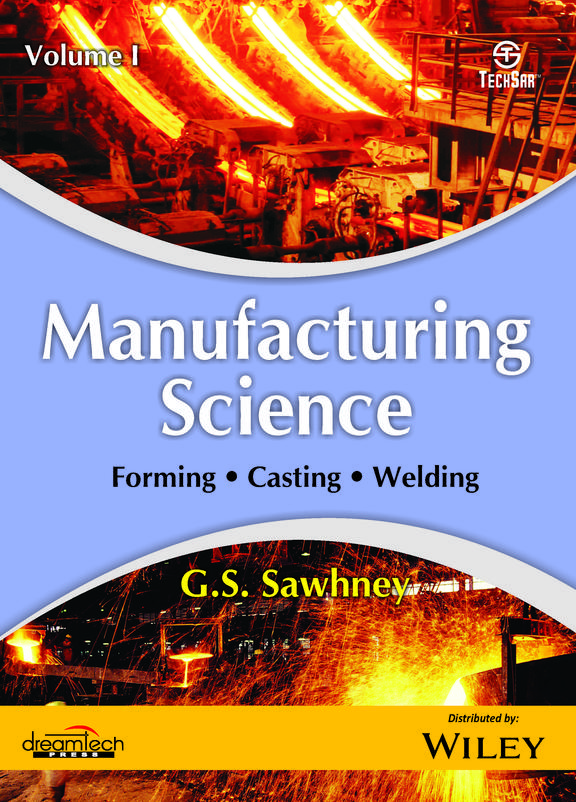 Buy Manufacturing Science, Vol I: Forming, Casting, Welding book : G.S. Sawhney , 9389520428 ...