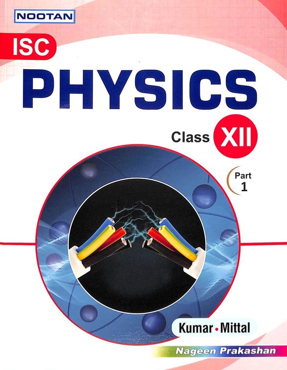 Buy Nootan Physics For Class 12 Set Of 2 Part : Isc book : Raj Kumar,Gl Mittal,Kapila Mittal ...