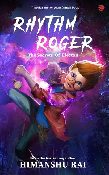 Buy Rhythm Roger - The Secrets of Electon book : Himanshu Rai ...