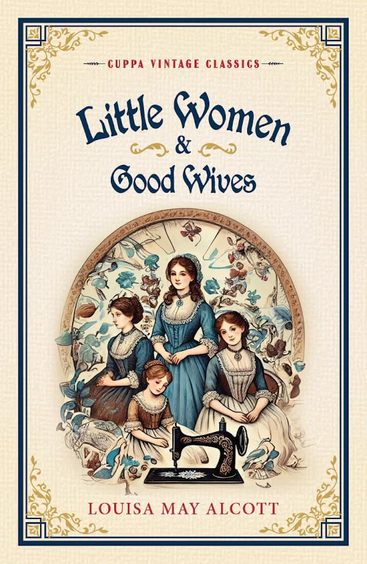 Buy Little Women and Good Wives : Cuppa Vintage Classics book : Louisa ...