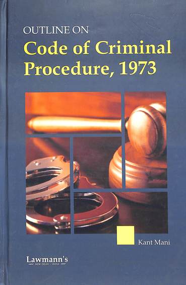 Buy Outline On Code Of Criminal Procedure 1973 book : Kant Mani , 9392295081, 9789392295089 ...