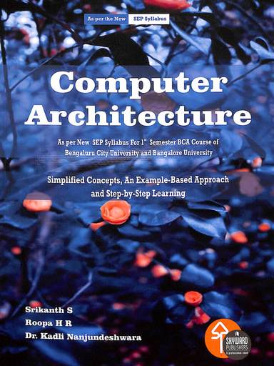 Buy Computer Architecture For 1st Semester Bca Course Sep Syllabus : Bcu & Bu book : Srikanth S ...