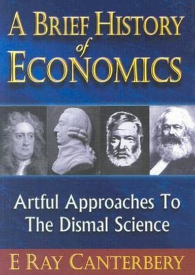 Buy A Brief History Of Economics: Artful Approaches To The Dismal ...